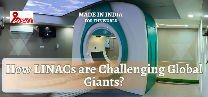 Made in India: LINAC Machines are Challenging Global Giants